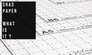 What Is SRA3 Size? Everything You Need To Know